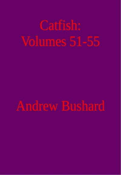 Smashwords – Catfish: Volumes 51-55 – a book by Andrew Bushard