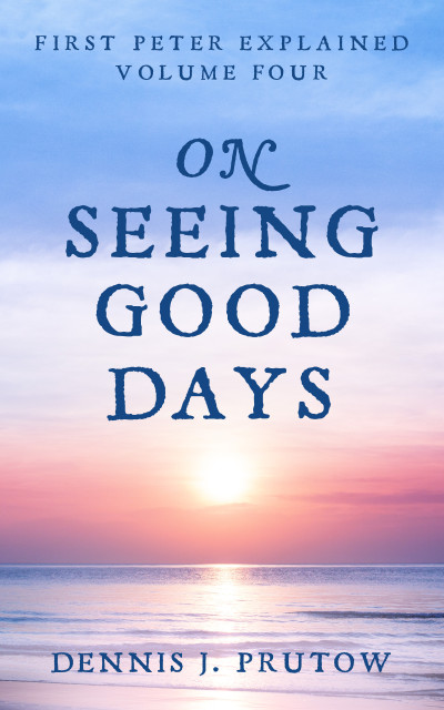 Smashwords – On Seeing Good Days: First Peter Explained, Volume Four ...