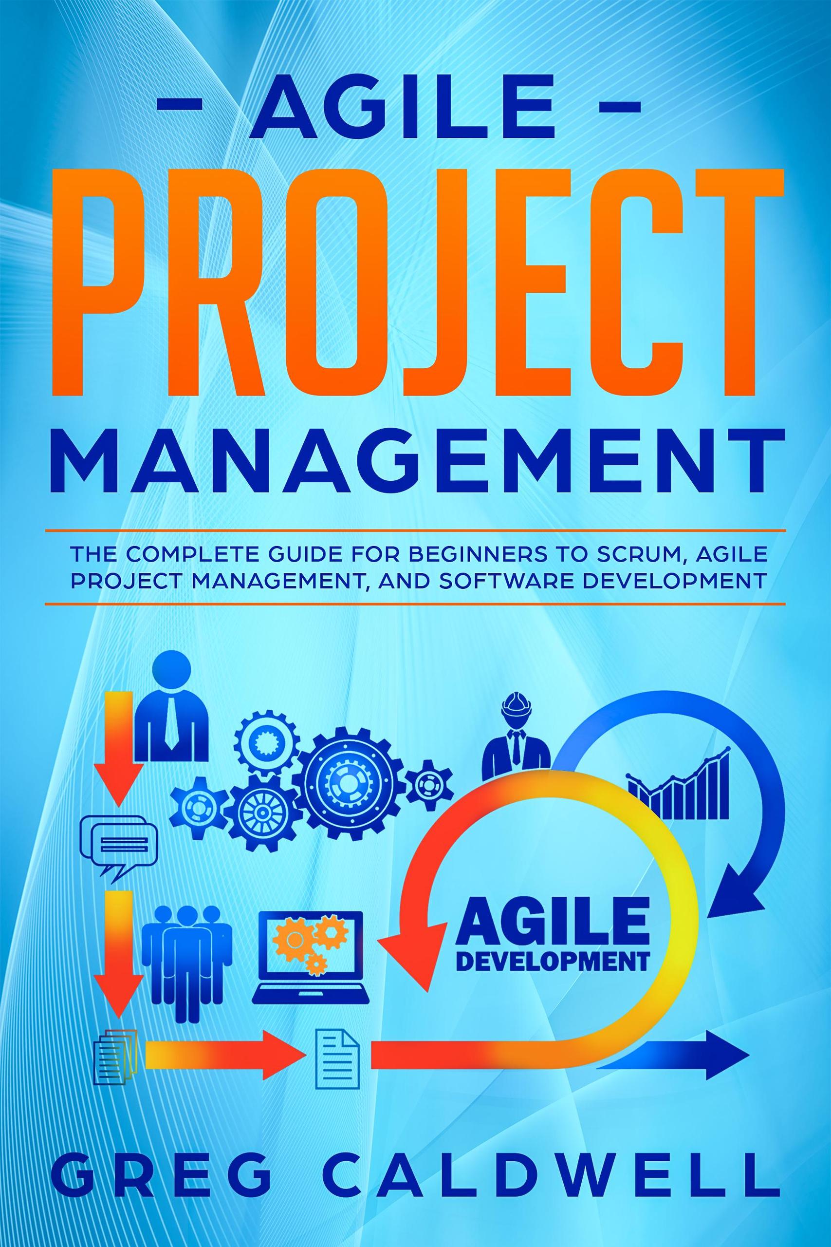 Smashwords – Agile Project Management: The Complete Guide for Beginners to Scrum, Agile Project ...