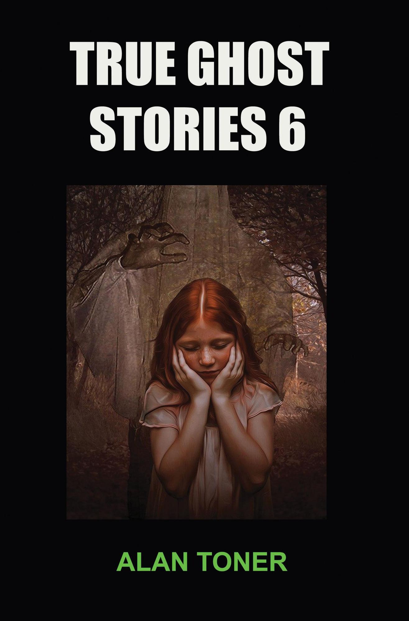 Smashwords – True Ghost Stories 6 – a book by ALAN TONER