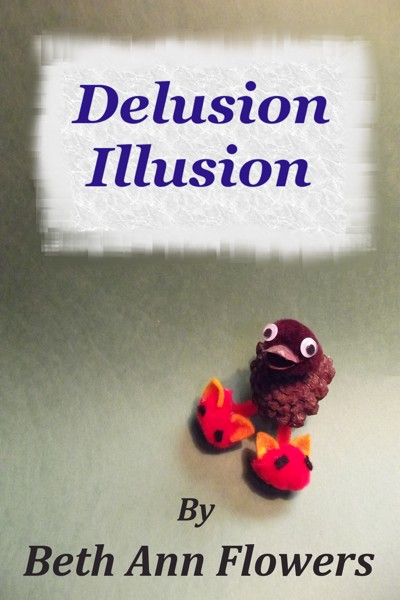 Smashwords – Delusion Illusion – a book by Beth Flowers