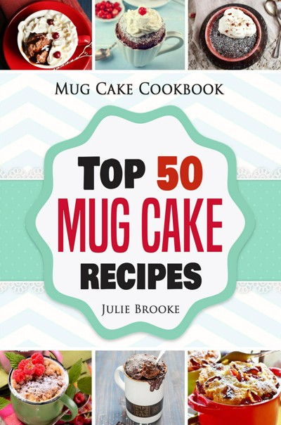 Smashwords – Mug Cake Cookbook: Top 50 Mug Cake Recipes – a book by ...