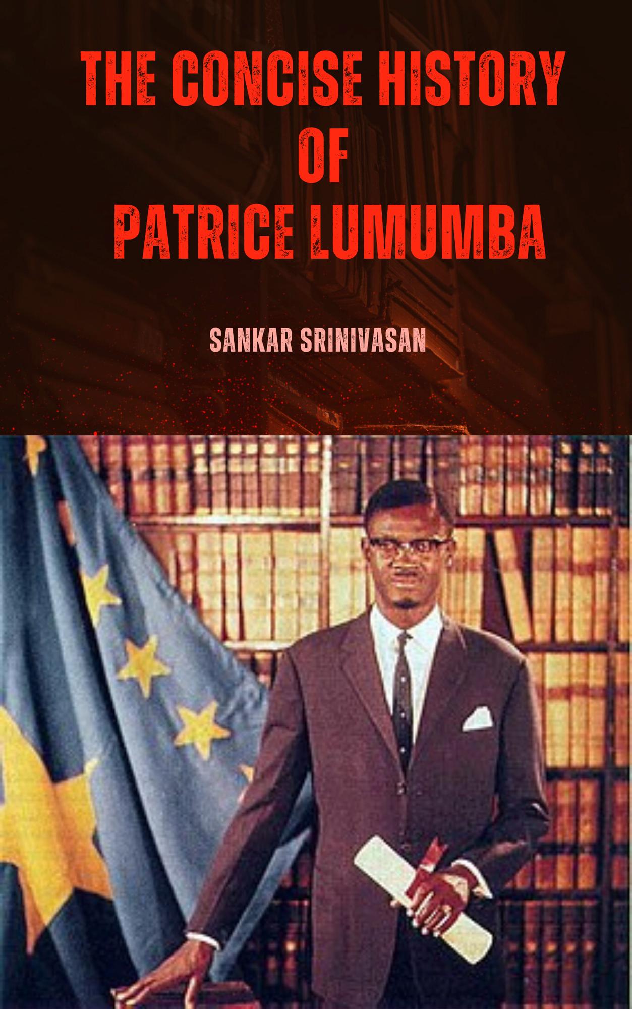 Smashwords – The concise history of Patrice Lumumba – a book by Sankar Srinivasan