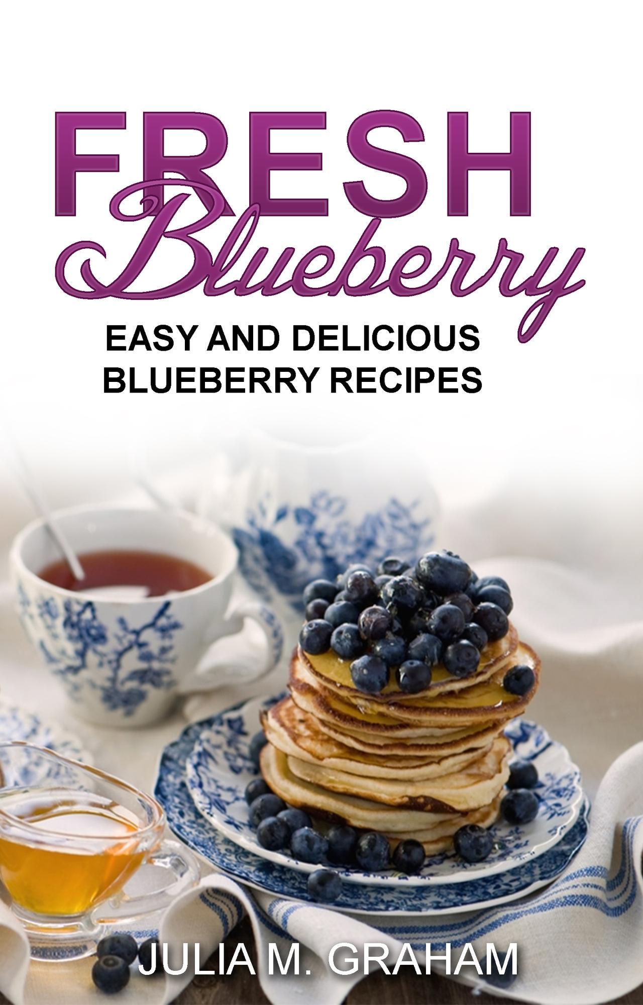 Smashwords – Fresh Blueberry : Easy and Delicious Blueberry Recipes – a ...