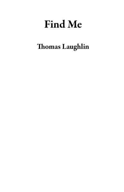 Smashwords – Find Me – a book by Thomas Laughlin