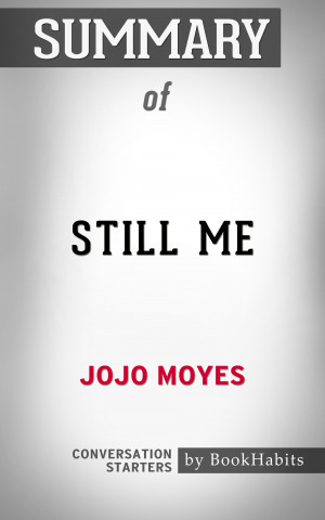 Smashwords – Summary of Still Me: A Novel by Jojo Moyes | Conversation ...