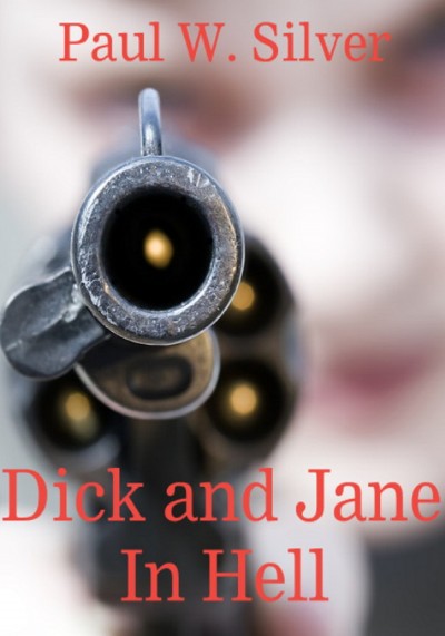 Smashwords – Dick and Jane in Hell – a book by Paul W. Silver