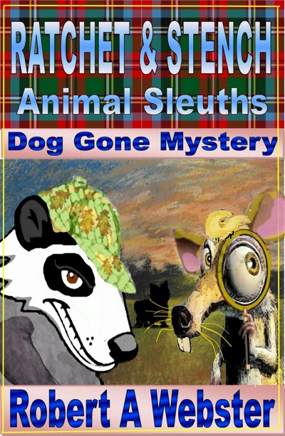 Smashwords – Ratchet & Stench - Animal Sleuths – a book by Robert A Webster