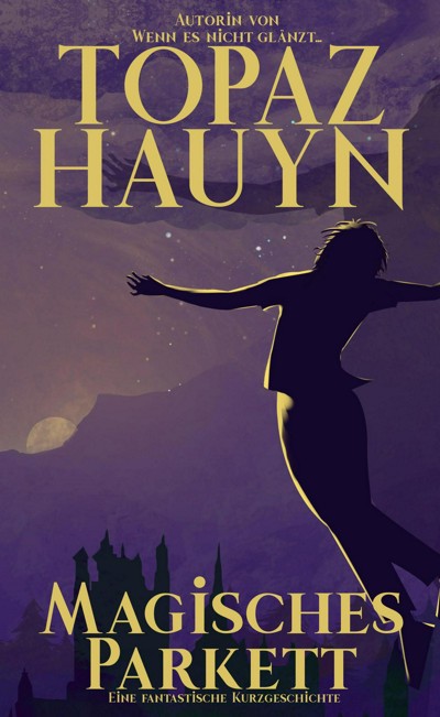Smashwords – Magisches Parkett – a book by Topaz Hauyn