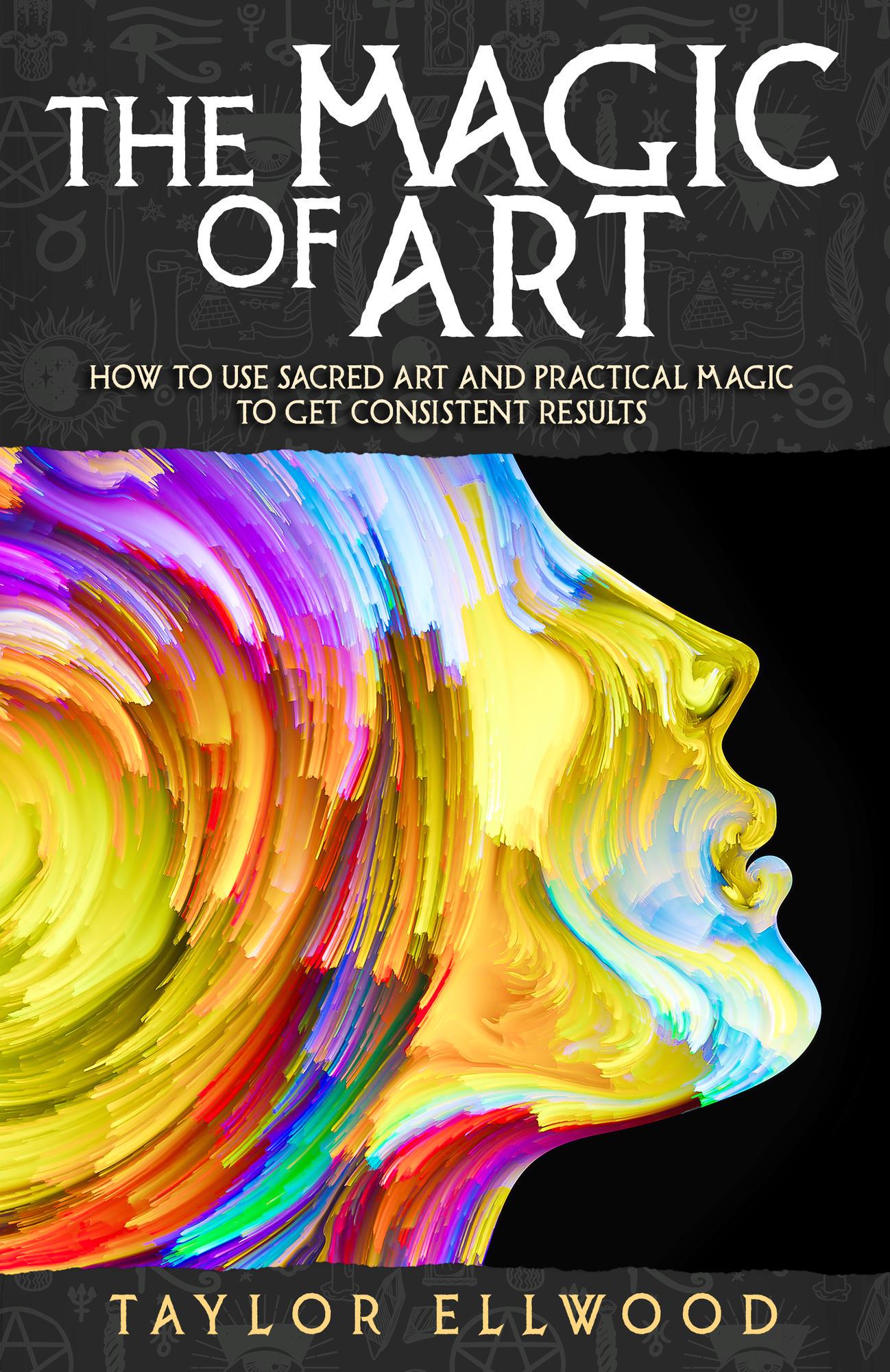 Smashwords – The Magic of Art: How to Use Sacred Art and Practical Magic to Get Consistent ...