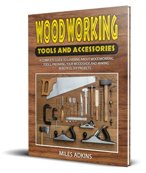 Smashwords – Woodworking Tools and Accessories – a book by MILES ADKINS