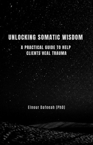 Smashwords – Unlocking Somatic Wisdom: A Practical Guide to Help Clients Heal Trauma