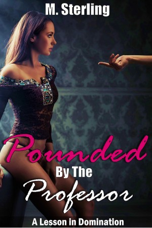 Smashwords – Pounded by the Professor: A Lesson in Domination