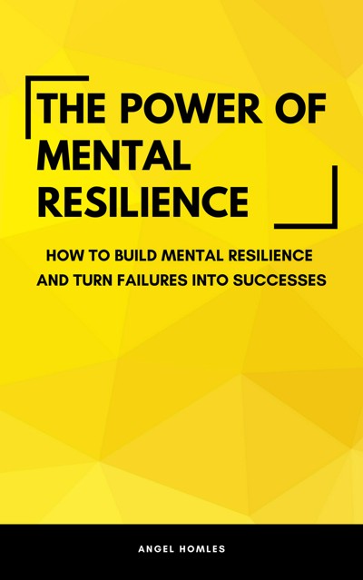 Smashwords – The Power Of Mental Resilience - How To Build Mental ...