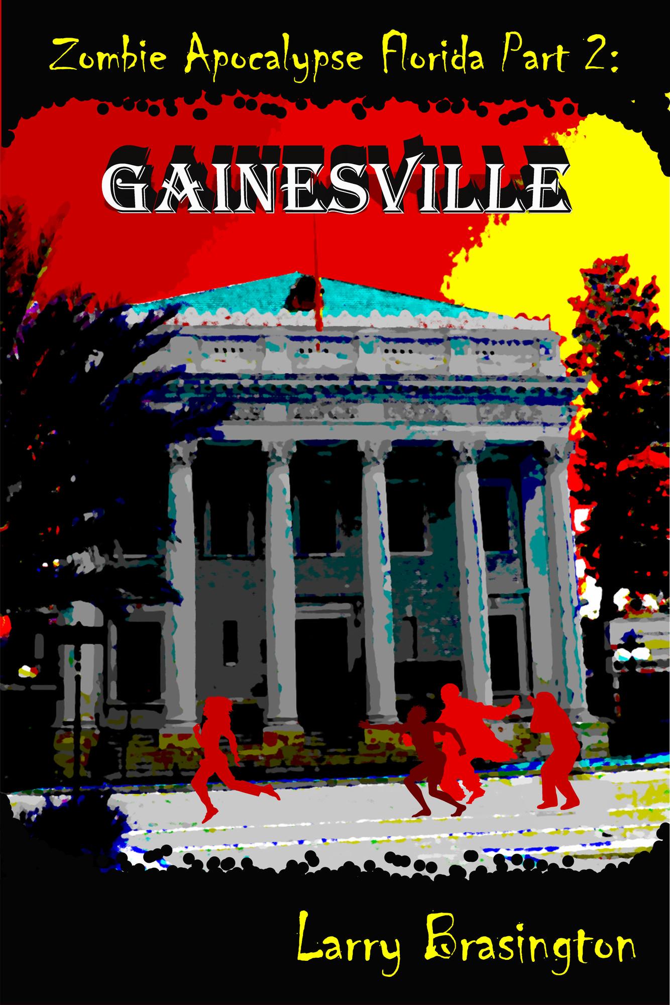 Smashwords – Zombie Apocalypse Florida Part 2:Gainesville – a book by Larry Brasington
