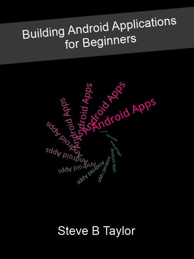 Smashwords – Building Android Applications for Beginners – a book by Steve Taylor