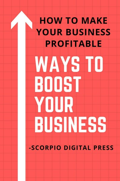 Smashwords – Ways to Boost Your Business How to Make Your Business Profitable – a book by ...