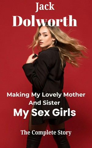 Smashwords – Making My Lovely Mother And Sister My Sex Girls The Complete Story