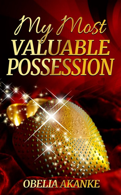 Smashwords – My Most Valuable Possession – a book by Obelia Akanke