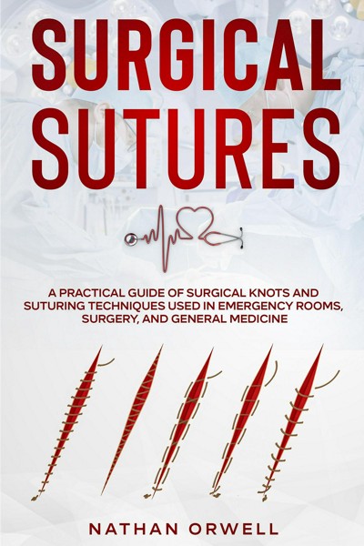 Smashwords – Surgical Sutures: A Practical Guide of Surgical Knots and ...