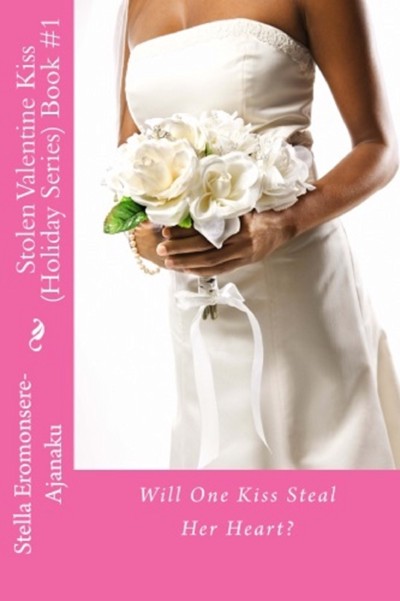 Smashwords – Stolen Valentine Kiss ~ A Sweet Romance – a book by Stella Eromonsere-Ajanaku