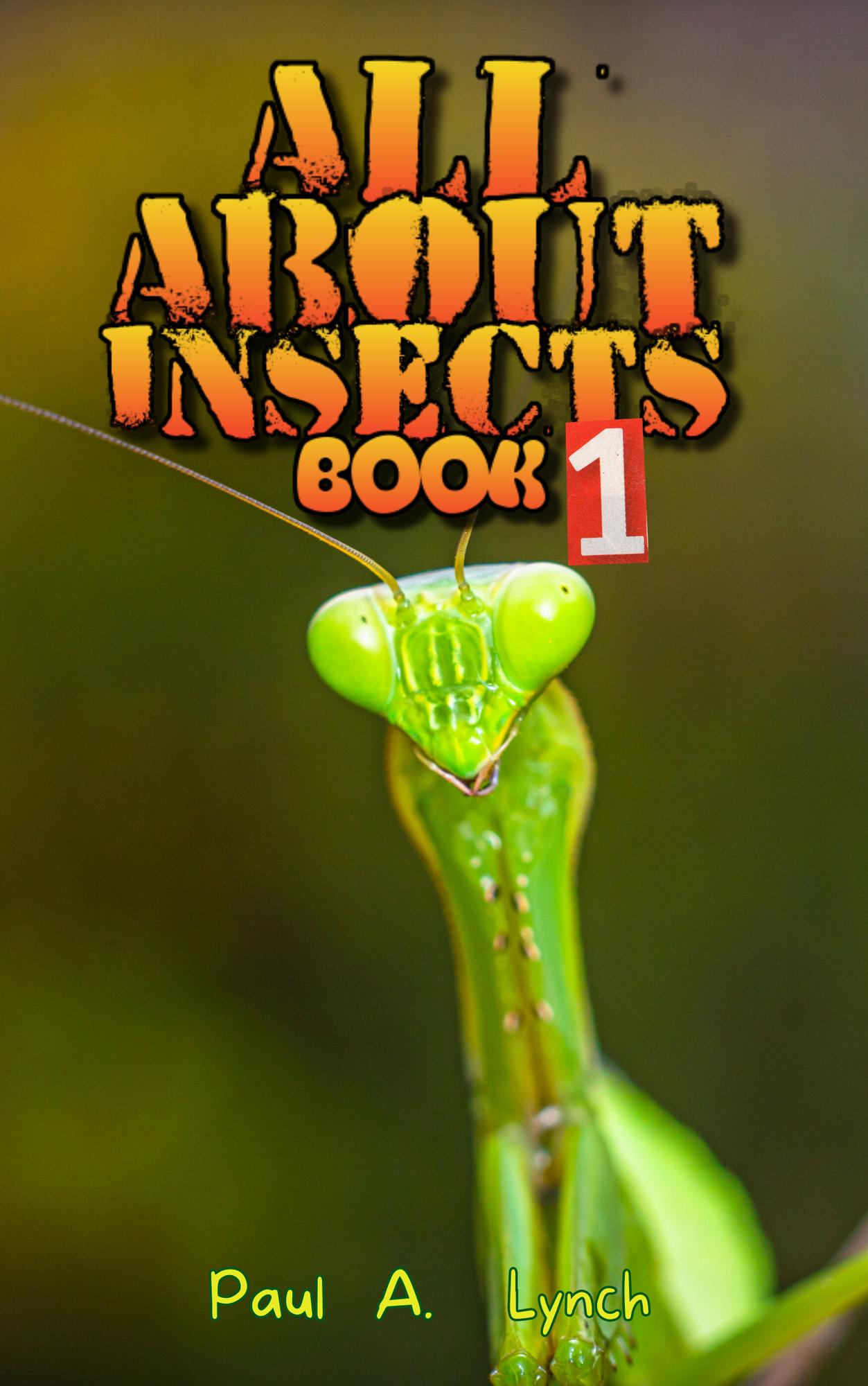 Smashwords – All About Insects – a book by Paul A. Lynch