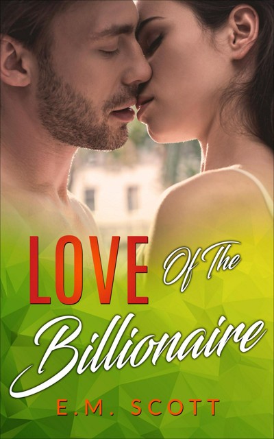 Smashwords – Love Of The Billionaire – a book by EM Scott