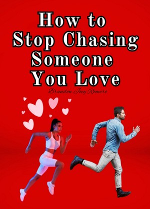 Smashwords – How to Stop Chasing Someone You Love