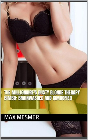 Smashwords – The Millionaire's Busty Blonde Therapy Bimbo: Brainwashed and Bimbofied
