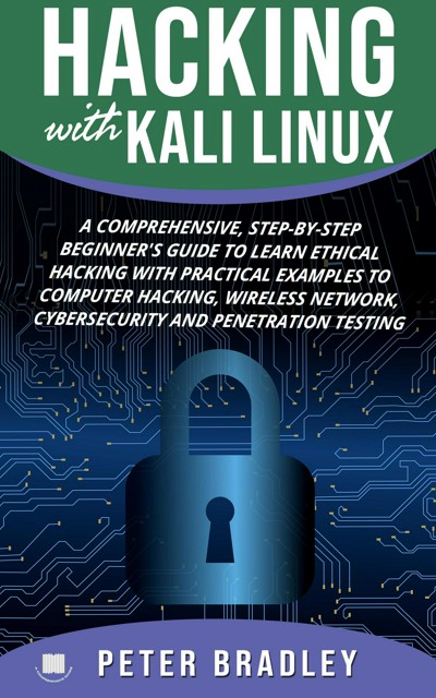 Smashwords – Hacking With Kali Linux : A Comprehensive, Step-By-Step Beginner's Guide to Learn ...