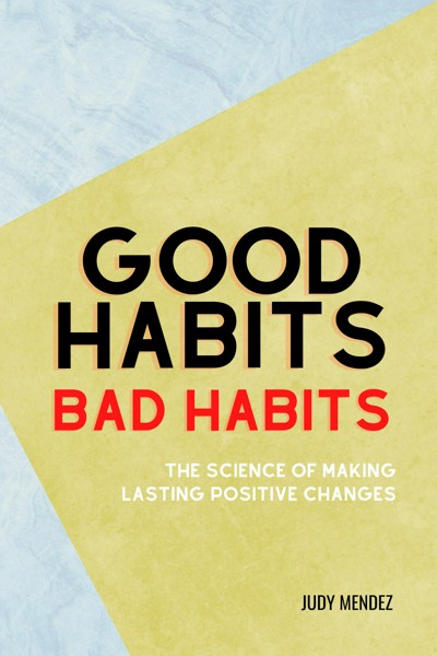Smashwords – Good Habits, Bad Habits: The Science of Making Lasting Positive Changes – a book by ...