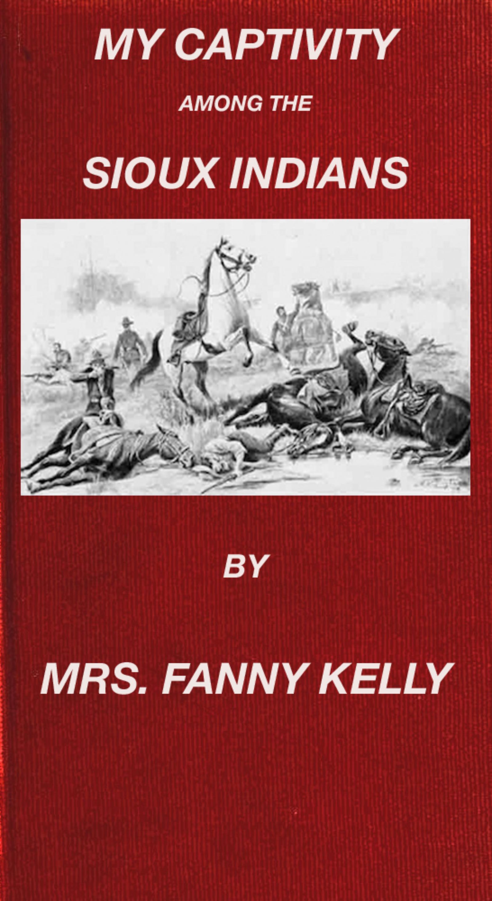 Smashwords – My Captivity Among The Sioux Indians – a book by Fanny Kelly