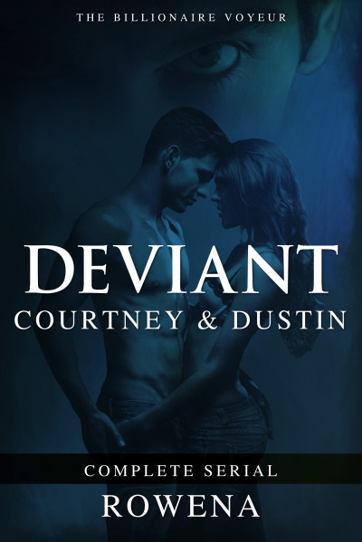 Smashwords – Deviant: Courtney & Dustin - Complete Serial – a book by Rowena