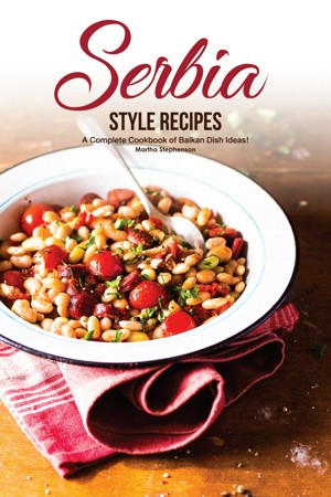 Smashwords – Serbia Style Recipes : A Complete Cookbook of Balkan Dish ...