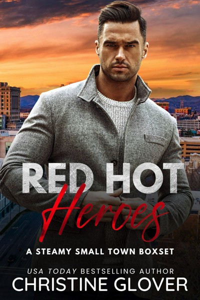Smashwords – Red Hot Heroes: A Steamy Small Town Boxset – a book by Christine Glover