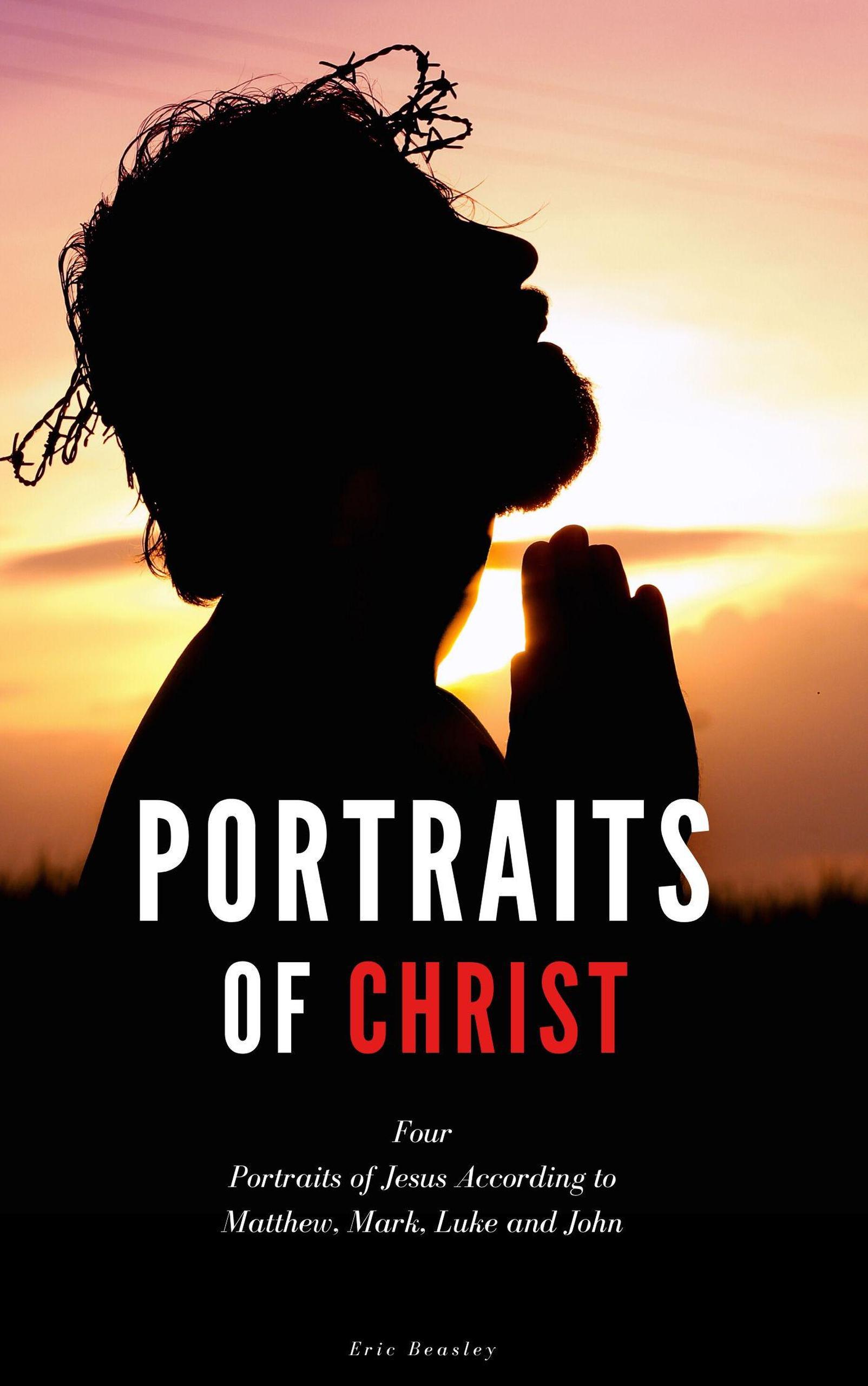Smashwords – Portraits of Christ: Four Portraits of Jesus According to ...