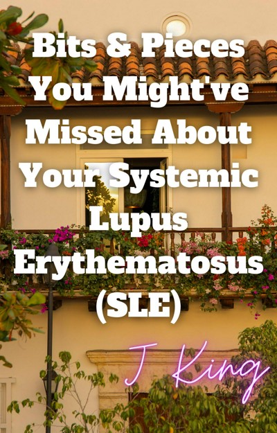 Smashwords – Bits & Pieces You Might've Missed About Your Systemic Lupus Erythematosus (SLE) – a ...