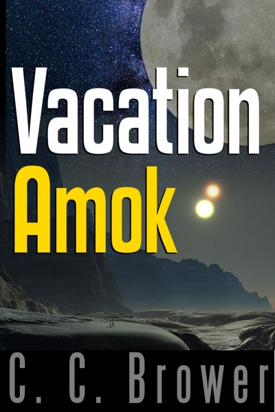 Smashwords – Vacation Amok – a book by C. C. Brower