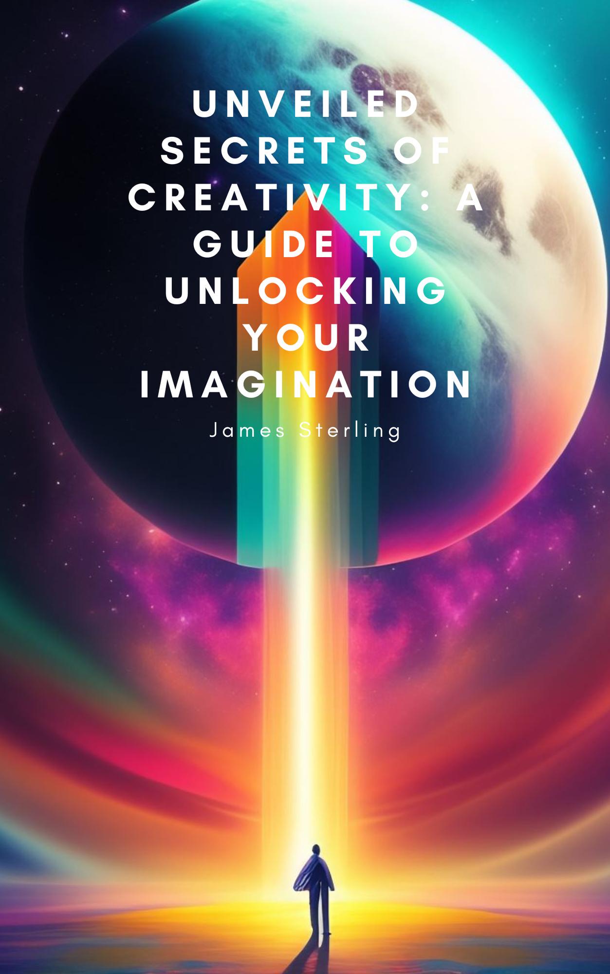 Smashwords – Unveiled Secrets of Creativity: A Guide to Unlocking Your ...