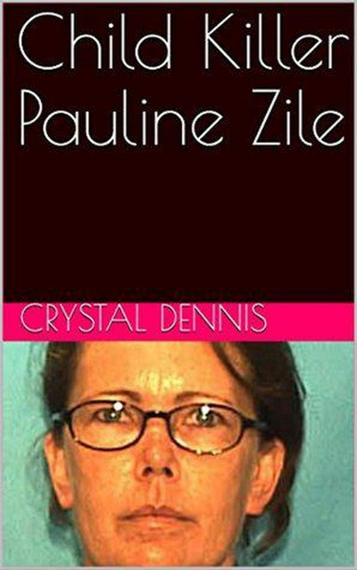 Smashwords – Child Killer Pauline Zile – a book by Crystal Dennis