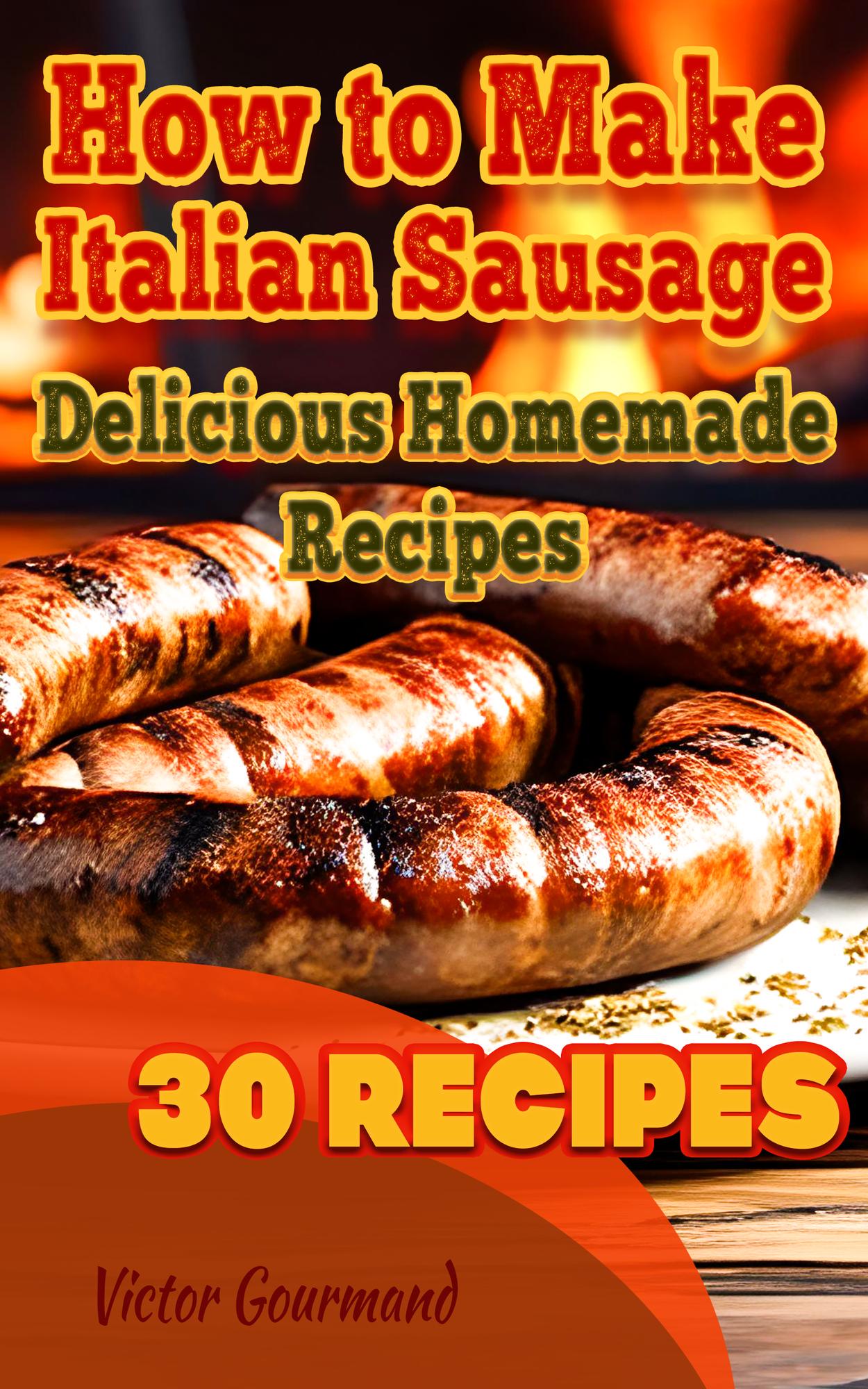 Smashwords – How to Make Italian Sausage: Delicious Homemade Recipes ...