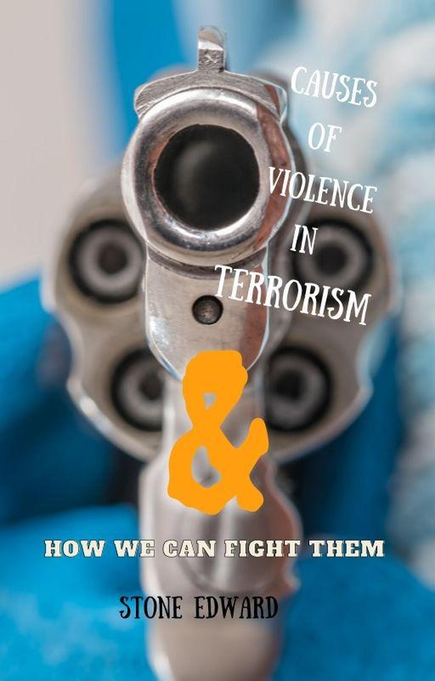 Smashwords – Causes Of Violence In Terrorism & How We Can Fight Them – a book by STONE EDWARD