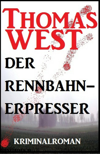 Smashwords – Der Rennbahn-Erpresser: Kriminalroman – a book by Thomas West
