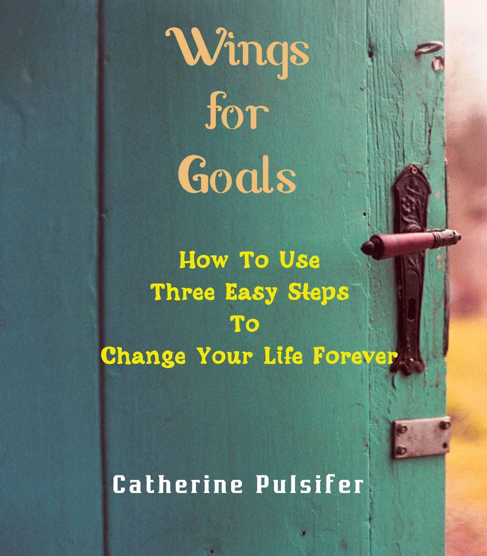 Smashwords – Wings for Goals: How To Use Three Easy Steps to Change ...