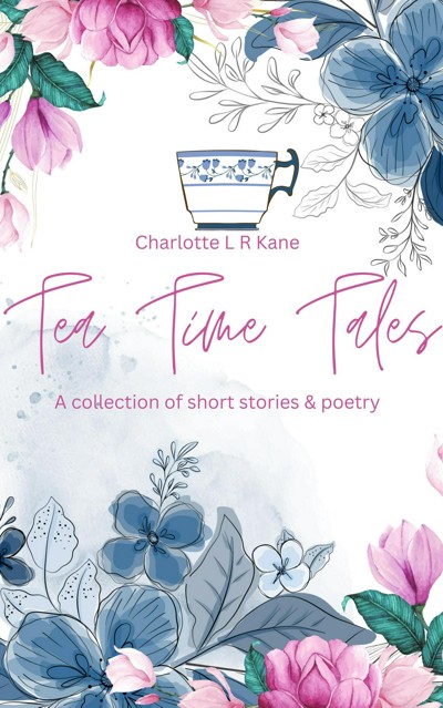 Smashwords – Tea Time Tales – a book by Charlotte Kane