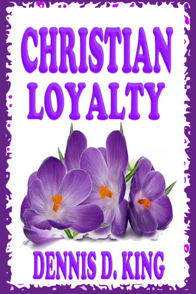 Smashwords – Christian Loyalty – a book by Dennis King