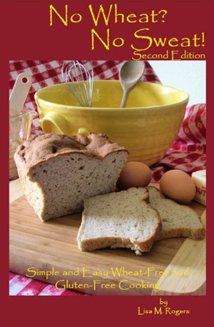 Smashwords – No Wheat? No Sweat! Second Edition – a book by Lisa Rogers