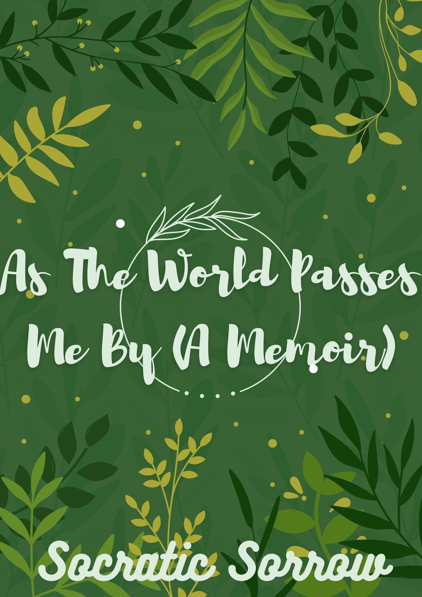 Smashwords – As The World Passes Me By (A Memoir) – a book by Socratic ...