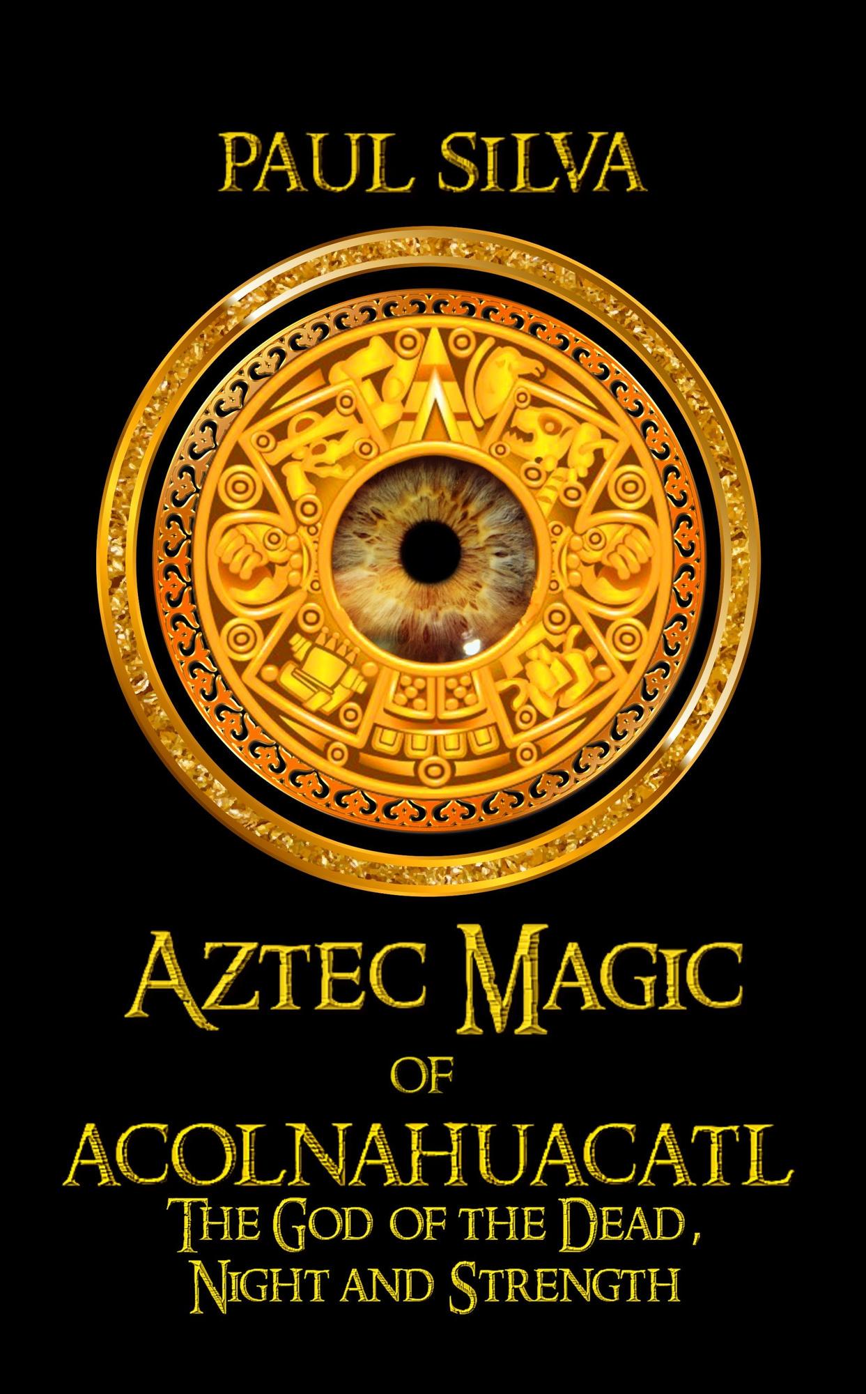 Smashwords – Aztec Magic of Acolnahuacatl – a book by Paul Silva