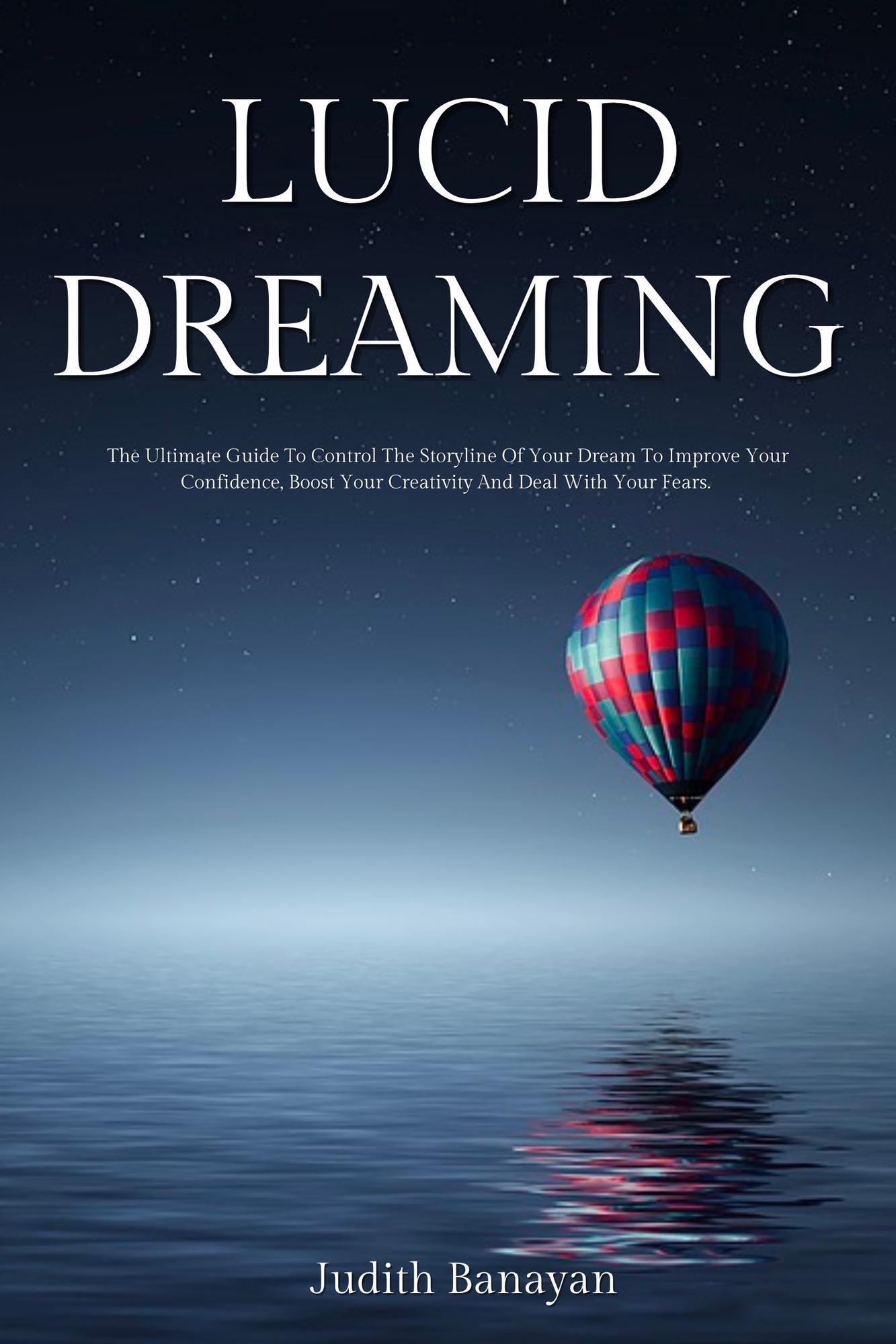 Smashwords – Lucid Dreaming: The Ultimate Guide To Control The Storyline Of Your Dream To ...